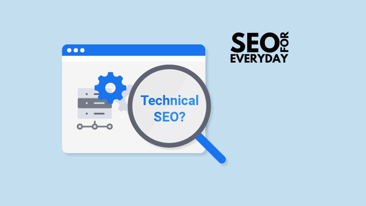 What is Technical SEO? Is it necessary to practice? - SEO for Everyday
